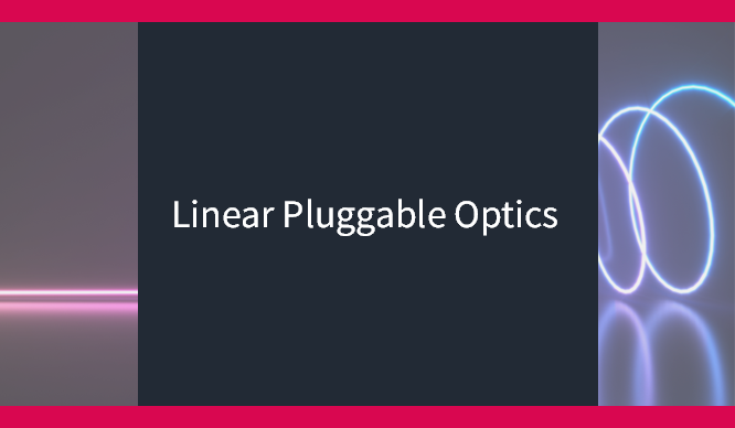 Linear Pluggable Optics - 半導体事業 - マクニカ