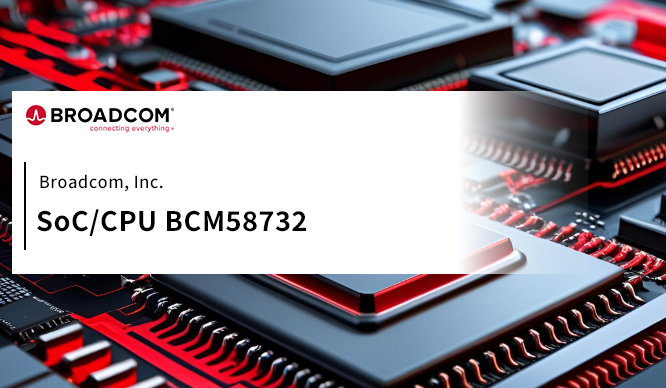 Broadcom SoC/CPU BCM58732 - Broadcom - マクニカ